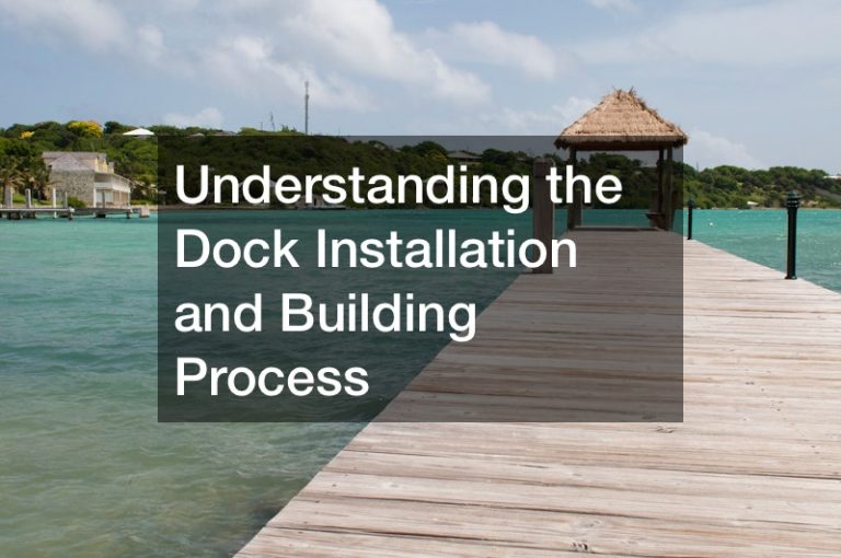 Understanding the Dock Installation and Building Process - Home ...