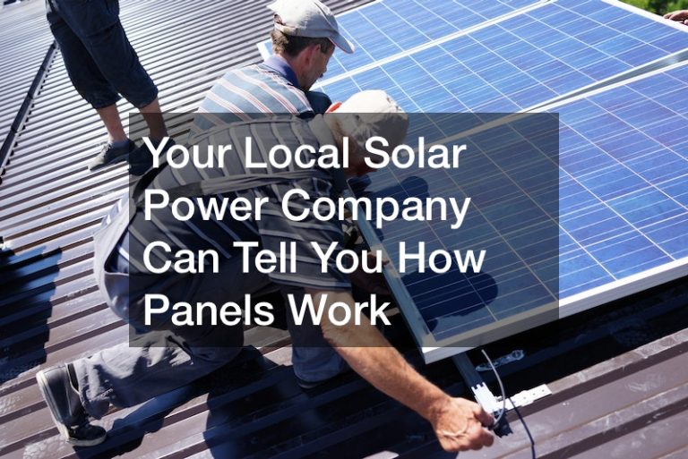 Your Local Solar Power Company Can Tell You How Panels Work - Home ...
